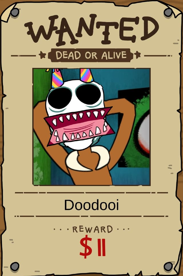WANTED DEAD OR ALIVE Doodool REWARD - iFunny
