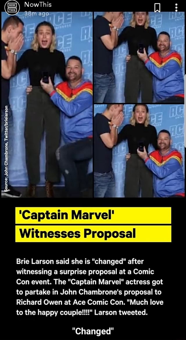 'Captain Marvel' Witnesses Proposal Brie Larson said she is "changed ...