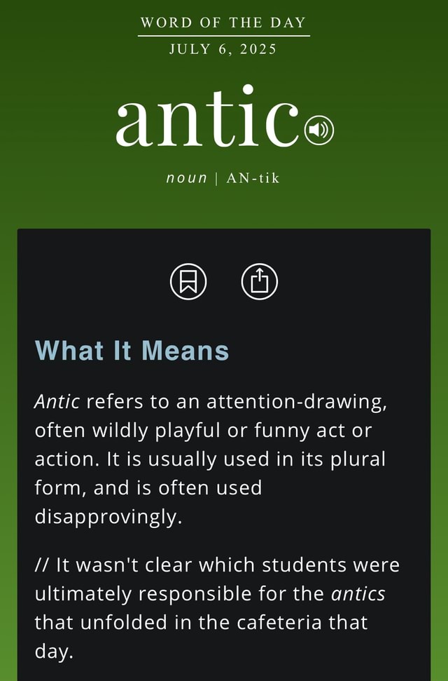 WORD OF THE DAY JULY 6, 2025 antice noun I I AN-tik What It Means Antic ...