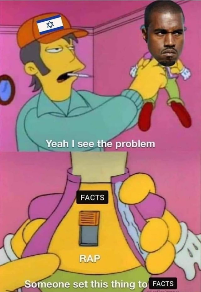 Yeah I see the problem I Someone set this thing to Facts I - iFunny