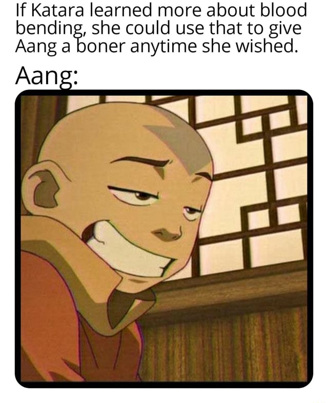 If Katara learned more about blood bending, she could use that to give ...