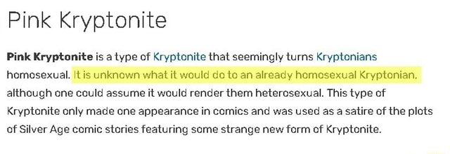 Pink Kryptonite Pink Kryptonite is a type of Kryptonite that seemingly ...