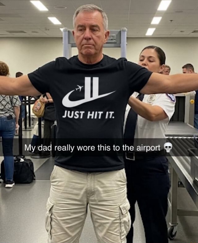 JUST My dad really wore this to the airport - iFunny