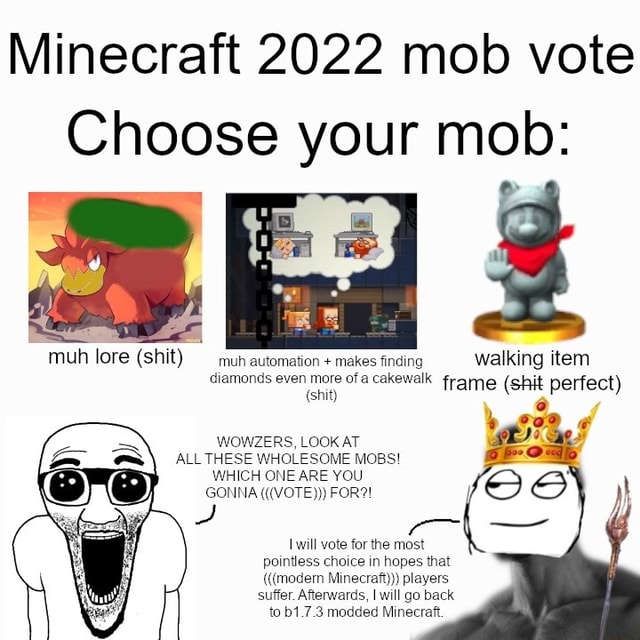 Minecraft 2022 mob vote Choose your mob: muh lore (shit) muh automation ...