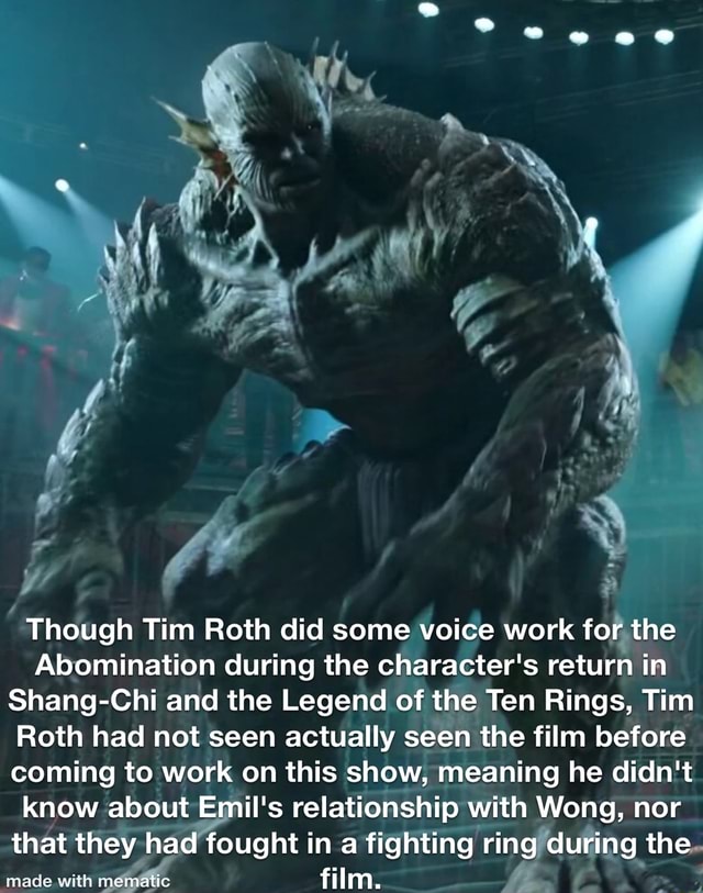 If Though Tim Roth did some voice work for the Abomination during the ...