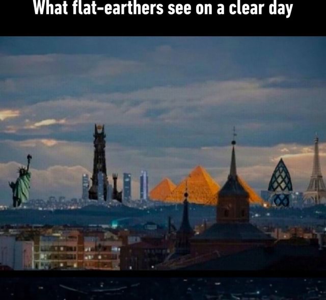 What flat-earthers see on a clear day - iFunny
