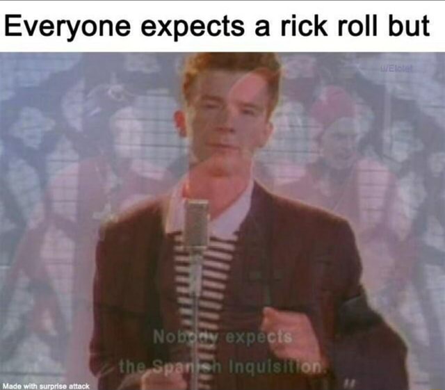 Everyone expects a rick roll but Made with surprise attack - iFunny