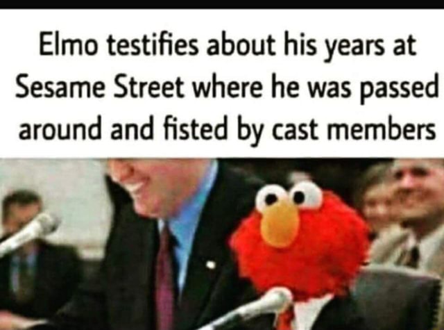 Sesame Street where he was passed around and ﬁsted bv cast members - iFunny