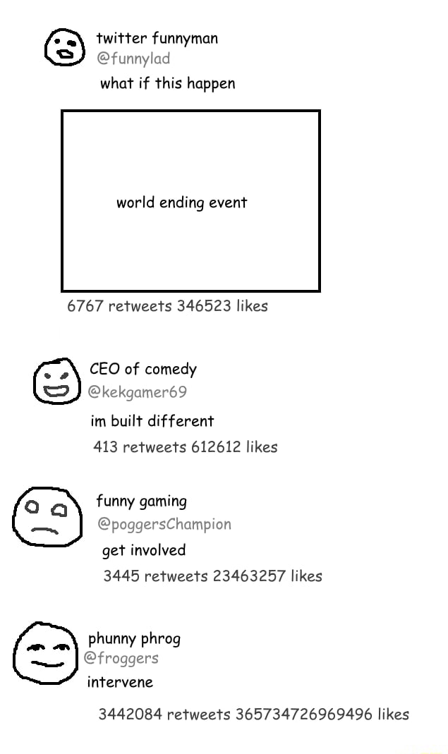 Twitter funnyman @funnylad what if this happen world ending event 6767 ...