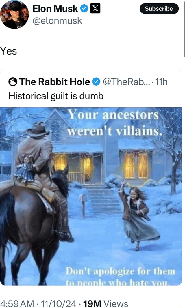 Elon Musk @ @elonmusk Yes The Rabbit Hole @ @TheRab...- Historical ...