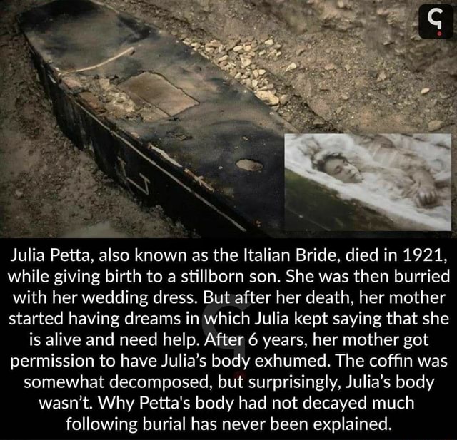 Pi Julia Petta, also known as the Italian Bride, died in 1921, while ...