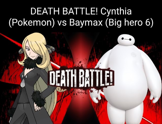 DEATH BATTLE! Cynthia (Pokemon) vs Baymax (Big hero 6) on BATE by. - iFunny