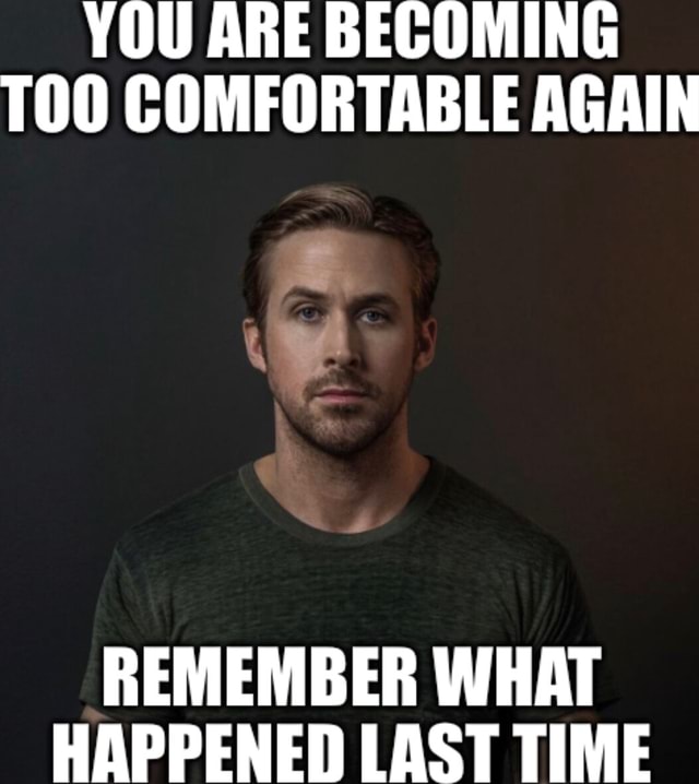 YOU ARE BECOMING TOO COMFORTABLE AGAIN "ss. REMEMBER WHAT HAPPENED LAST ...