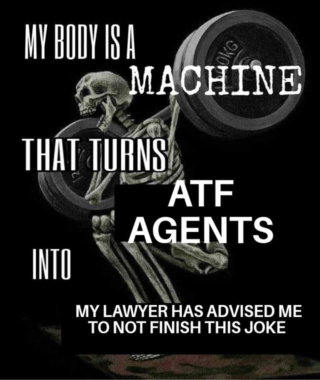 MACHINE THAT TURNS ATF AGENTS MY LAWYER HAS ADVISED ME TO NOT FINISH ...