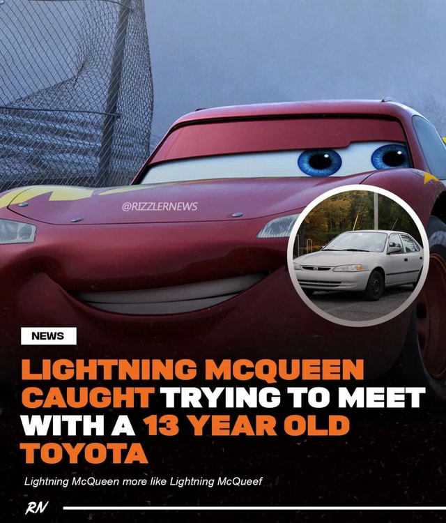 LIGHTNING MCQUEEN CAUGHT TRYING TO MEET WITH A 13 YEAR OLD TOYOTA ...