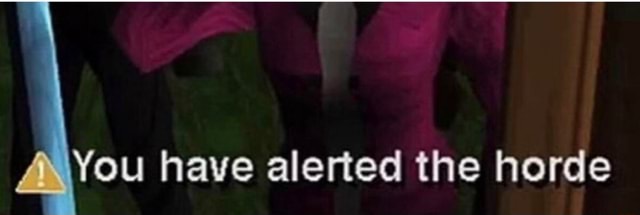 You have alerted the horde - iFunny