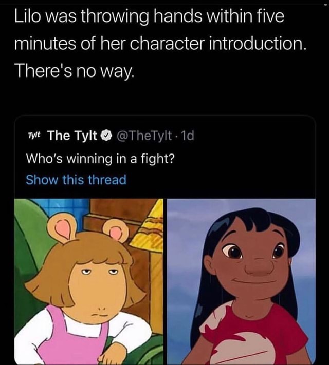 Lilo was throwing hands within five minutes of her character ...