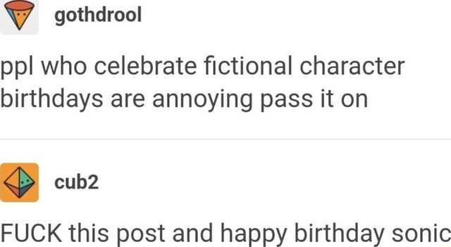 Gothdrool cub2 ppl who celebrate fictional character birthdays are ...