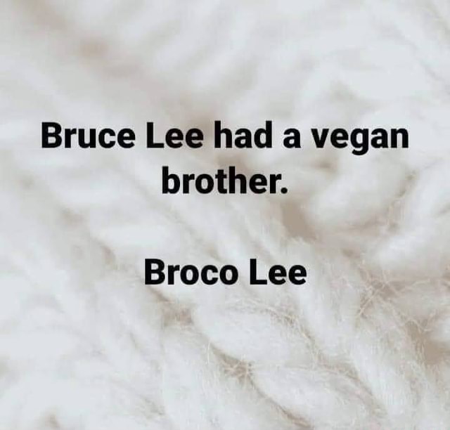 Bruce Lee had a vegan brother. Broco Lee - America’s best pics and videos