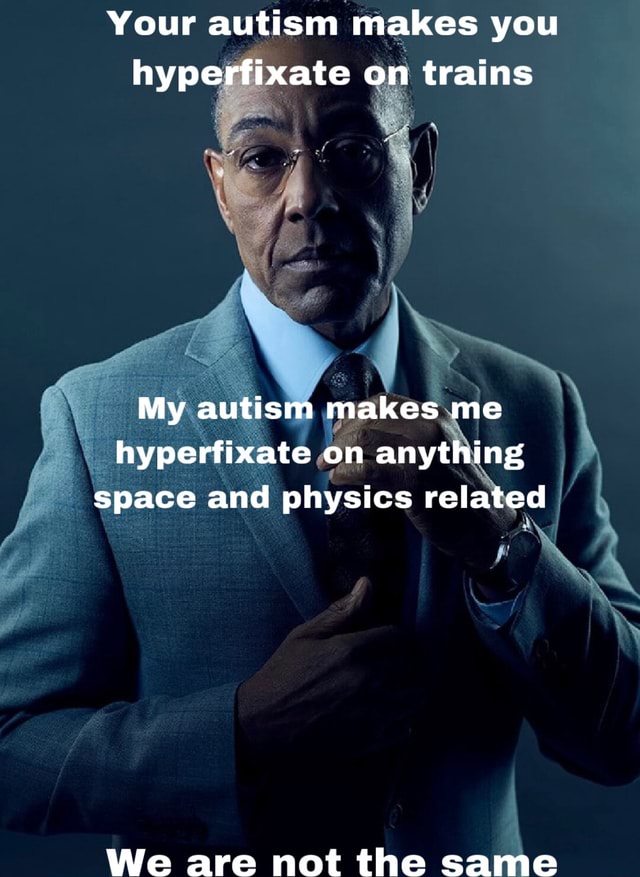 Your autism makes you hyperfixate on trains we My autism makes me I ...