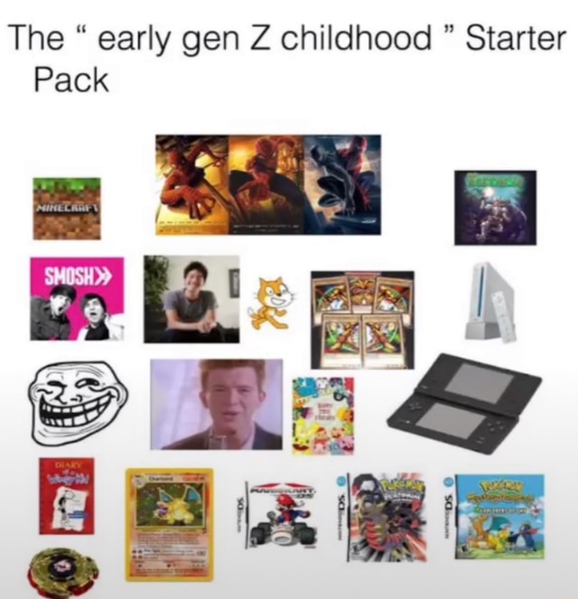 The " early gen Z childhood " Starter Pack - iFunny