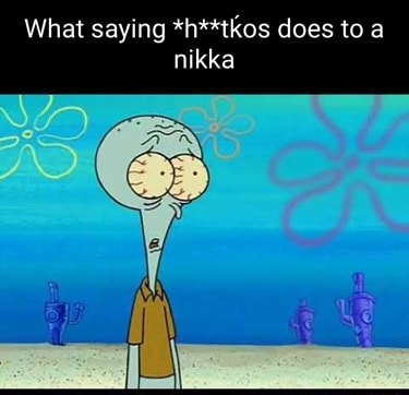 What saying *h**tkos does to a nikka JD ape - iFunny