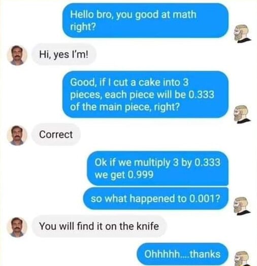 Hello bro, you good at math right? g Hi, yes I'm! Good, if I I cut a ...