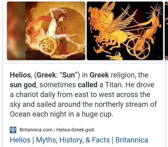 Helios, (Greek: "Sun") in Greek religion, the sun god, sometimes called ...