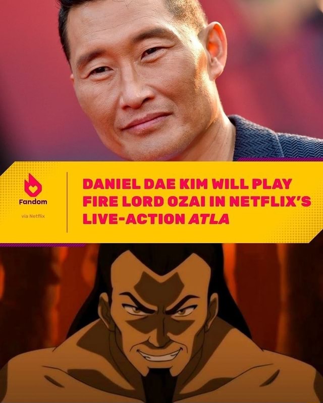 DANIEL DAE KIM WILL PLAY Fandom FIRE LORD OZAI IN NETFLIX'S LIVE-ACTION ...