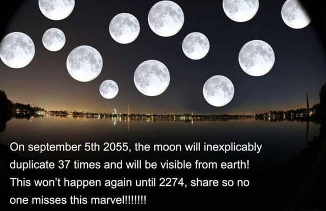 On september 2055, the moon will inexplicably duplicate 37 times and ...