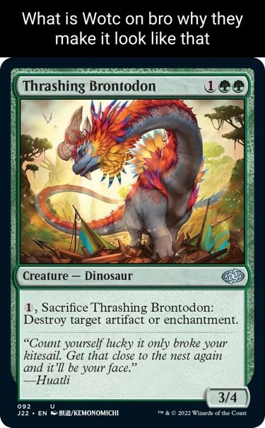 What is Wotc on bro why they make it look like that Thrashing Brontodon ...