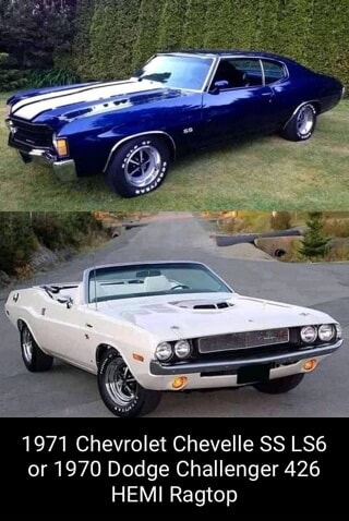 1971 Chevrolet Chevelle SS or 1970 Dodge Challenger 426 HEMI Ragtop ...