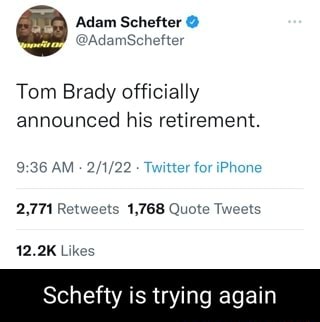 Adam Schefter @ @AdamSchefter Tom Brady officially announced his ...