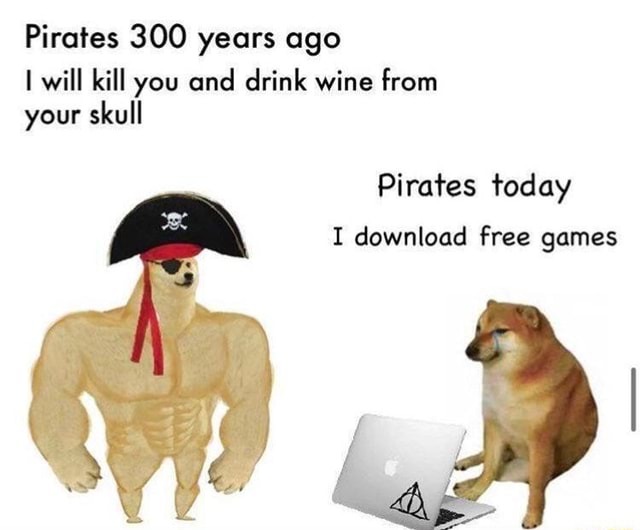 Cheems memes gallery - Pirates 300 years ago will kill you and drink ...