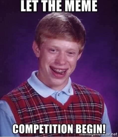 LET THE MEME COMPETITION BEGIN! - iFunny