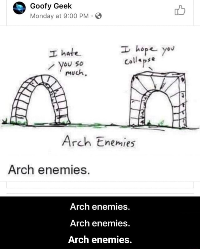 © Goofy Geek Arch enemies. Arch enemies. Arch enemies. Arch enemies ...
