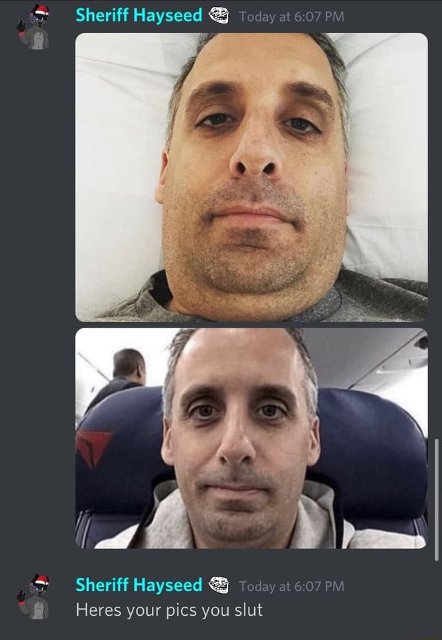 Sheriff Hayseed @ Sheriff Hayseed @ Heres your pics you slut - iFunny