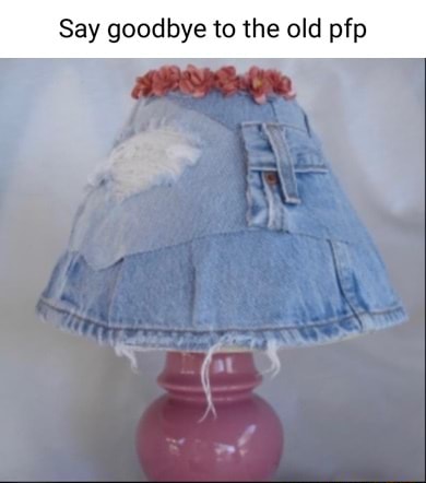 Say goodbye to the old pfp - iFunny