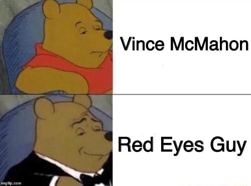 Vince McMahon Red Eyes Guy - iFunny