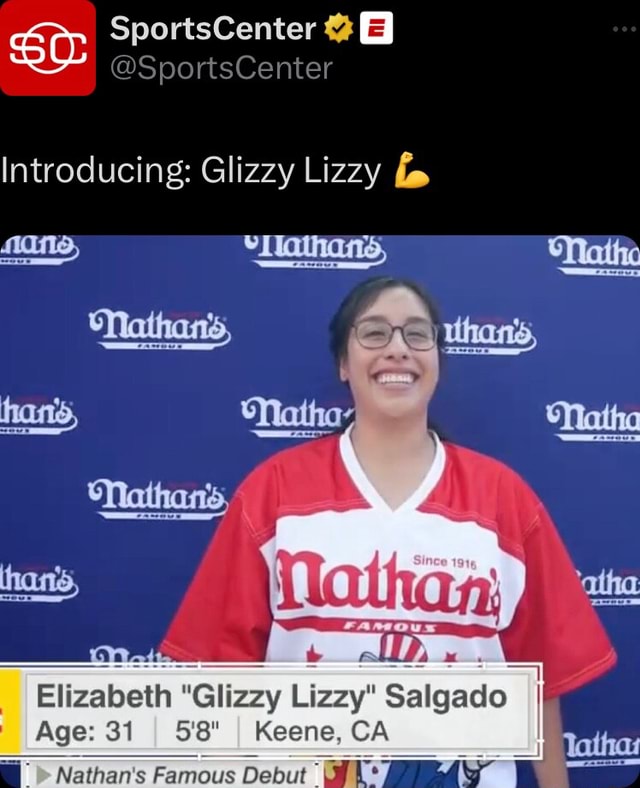 Introducing: Glizzy Lizzy fe pe Math Elizabeth " Age: 31 58 I Keene, CA Nathan's Famous Debut ...
