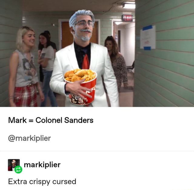 Mark = Colonel Sanders @markiplier % markiplier Extra crispy cursed ...