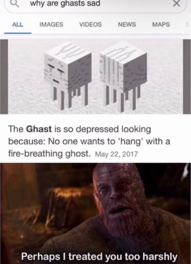 Why are ghasts sad ALL MAGES VIDEOS NEWS MAPS The Ghast is so depressed ...