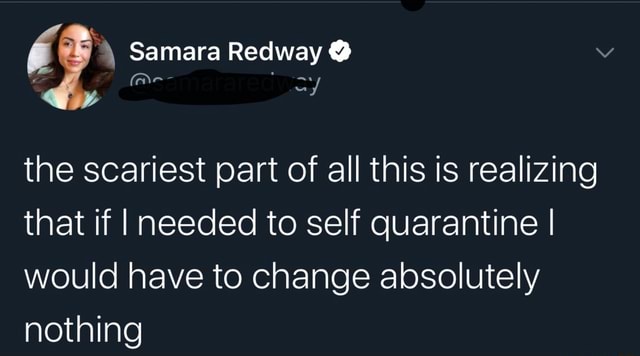 65 Samara Redway (mea the scariest part of all this is realizing that ...