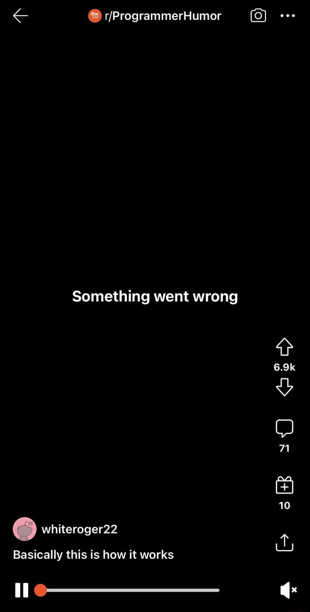 +/ProgrammerHumor Something went wrong Basically this is how it works il- iq. - iFunny