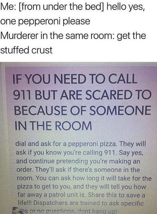 Me: [from under the bed] hello yes, one pepperoni please Murderer in ...