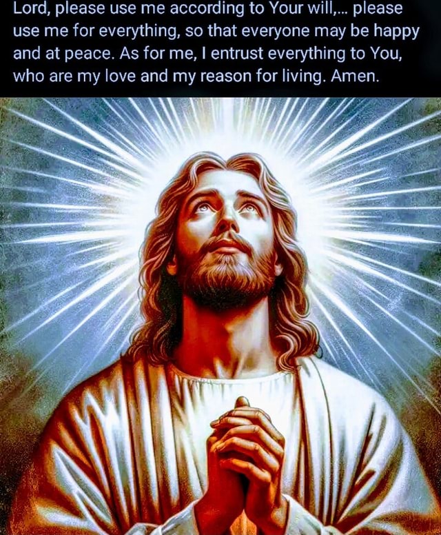 Lord, please use me according to Your will,.. please use me for ...