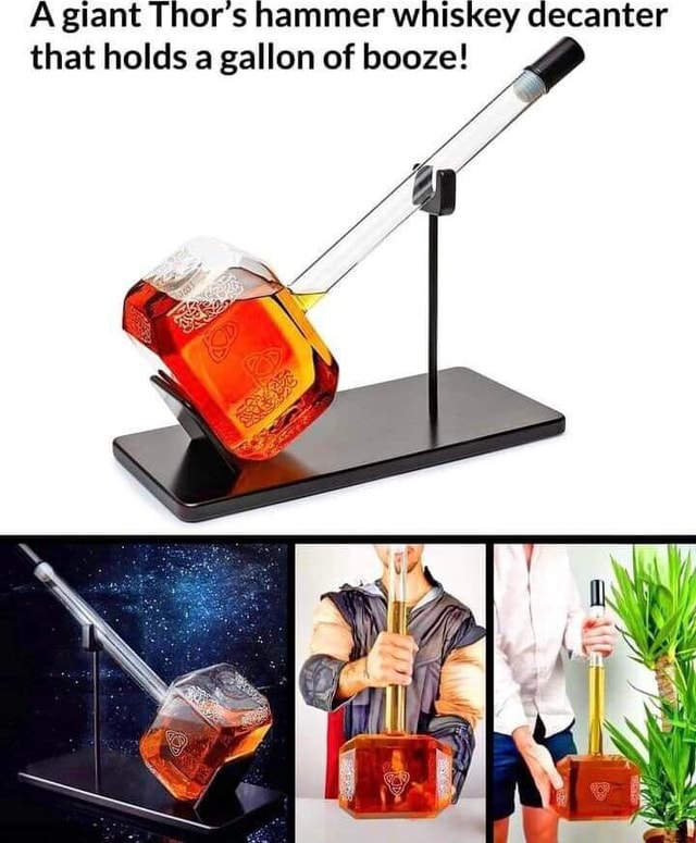 A giant Thor's hammer whiskey decanter that holds a gallon of booze ...