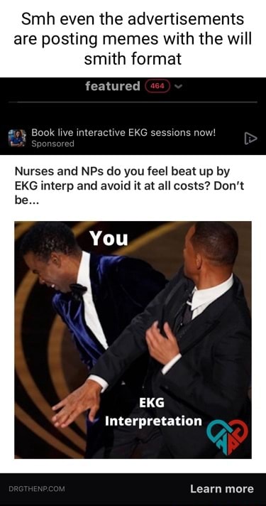 Smh even the advertisements are posting memes with the will smith ...