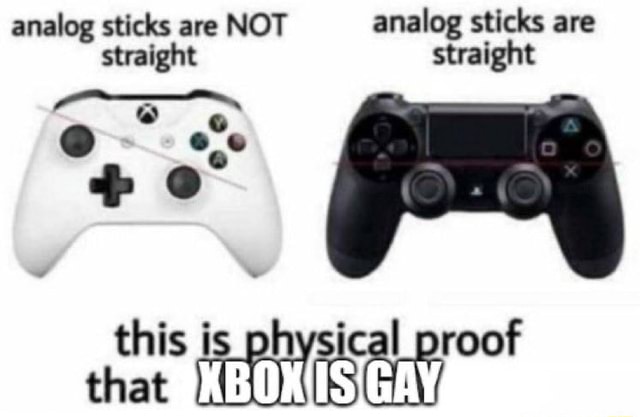 Analog sticks are NOT analog sticks are straight straight this is chat roof - iFunny