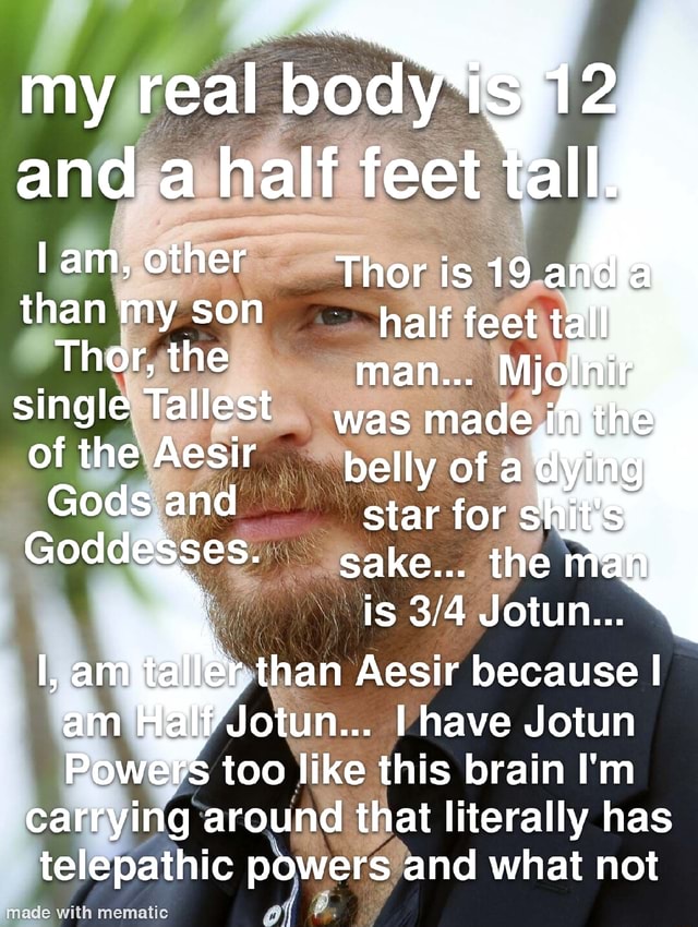 My real body 12 and a half feet tall: lam, other Thor is 19 -and thanmy ...